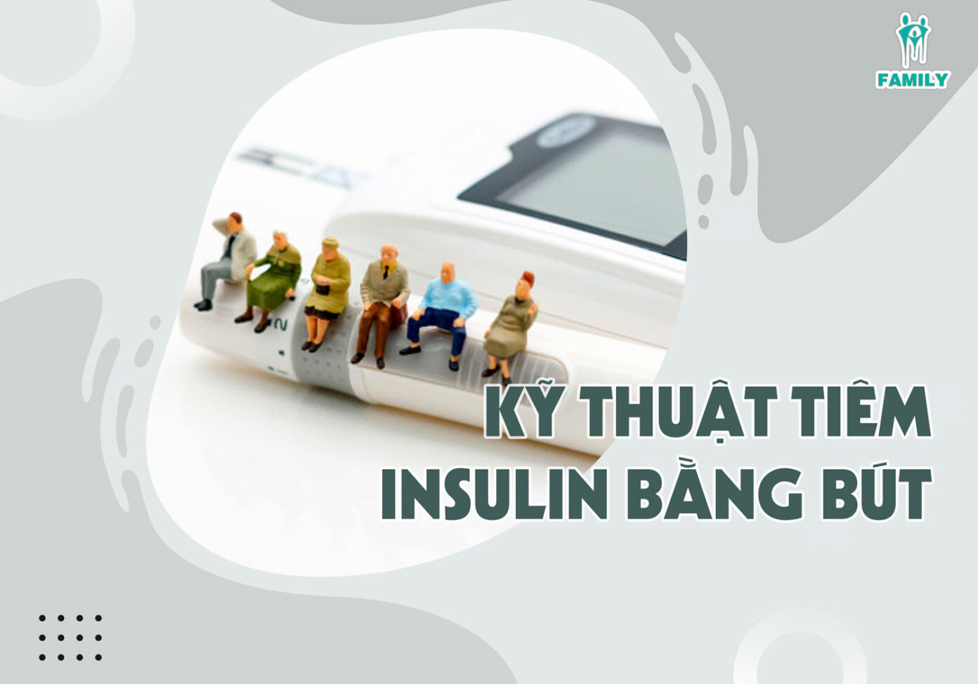Kỹ thuật tiêm Insulin bằng bút – FAMILY HOSPITAL